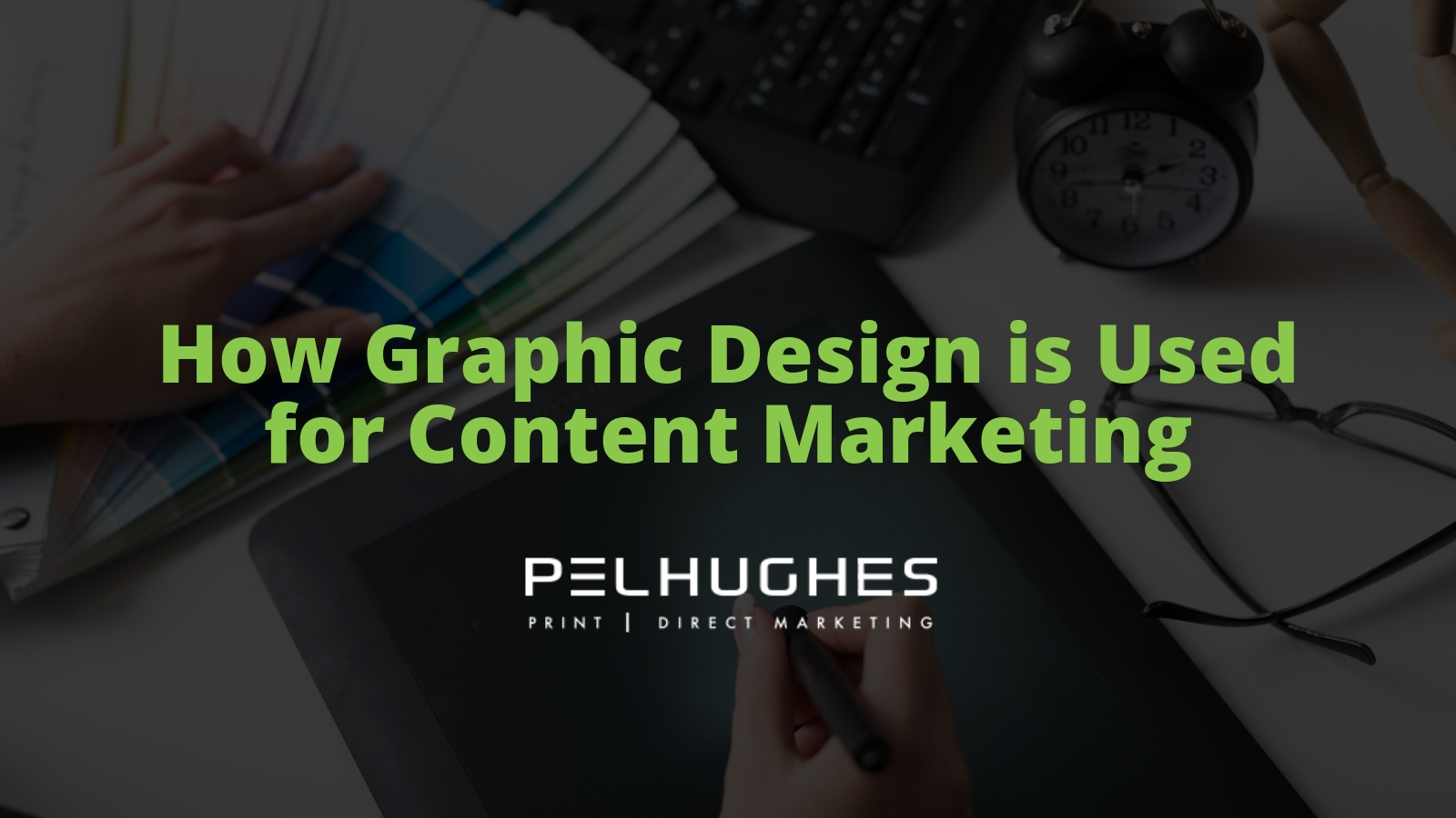 How Graphic Design is Used for Content Marketing | Pel Hughes