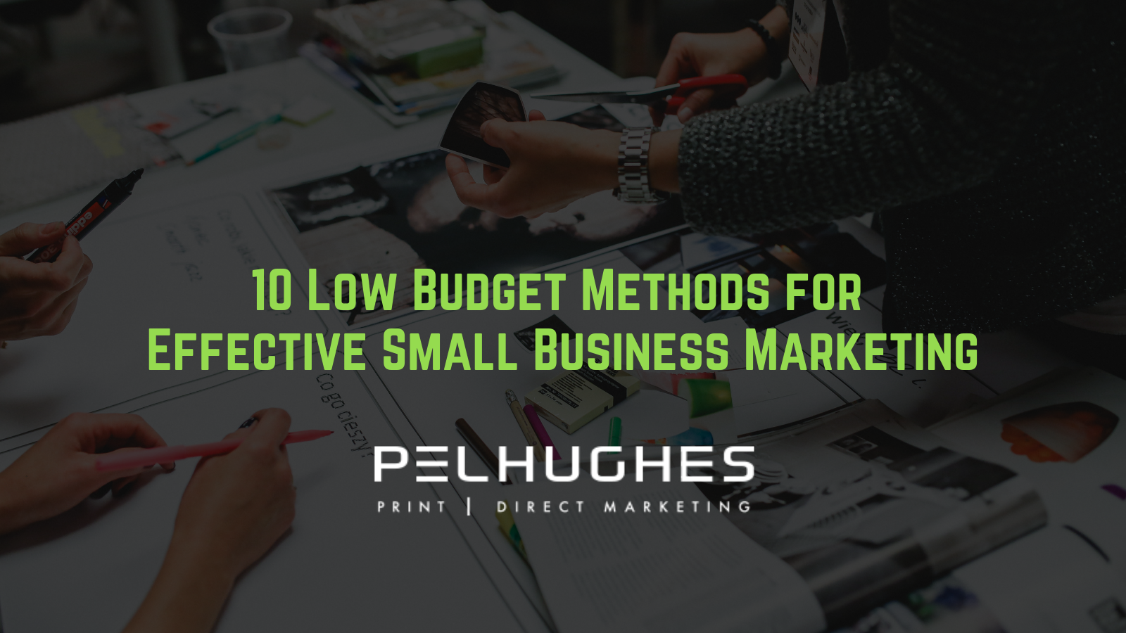 10 Low Budget Methods for Effective Small Business Marketing - Pel Hughes
