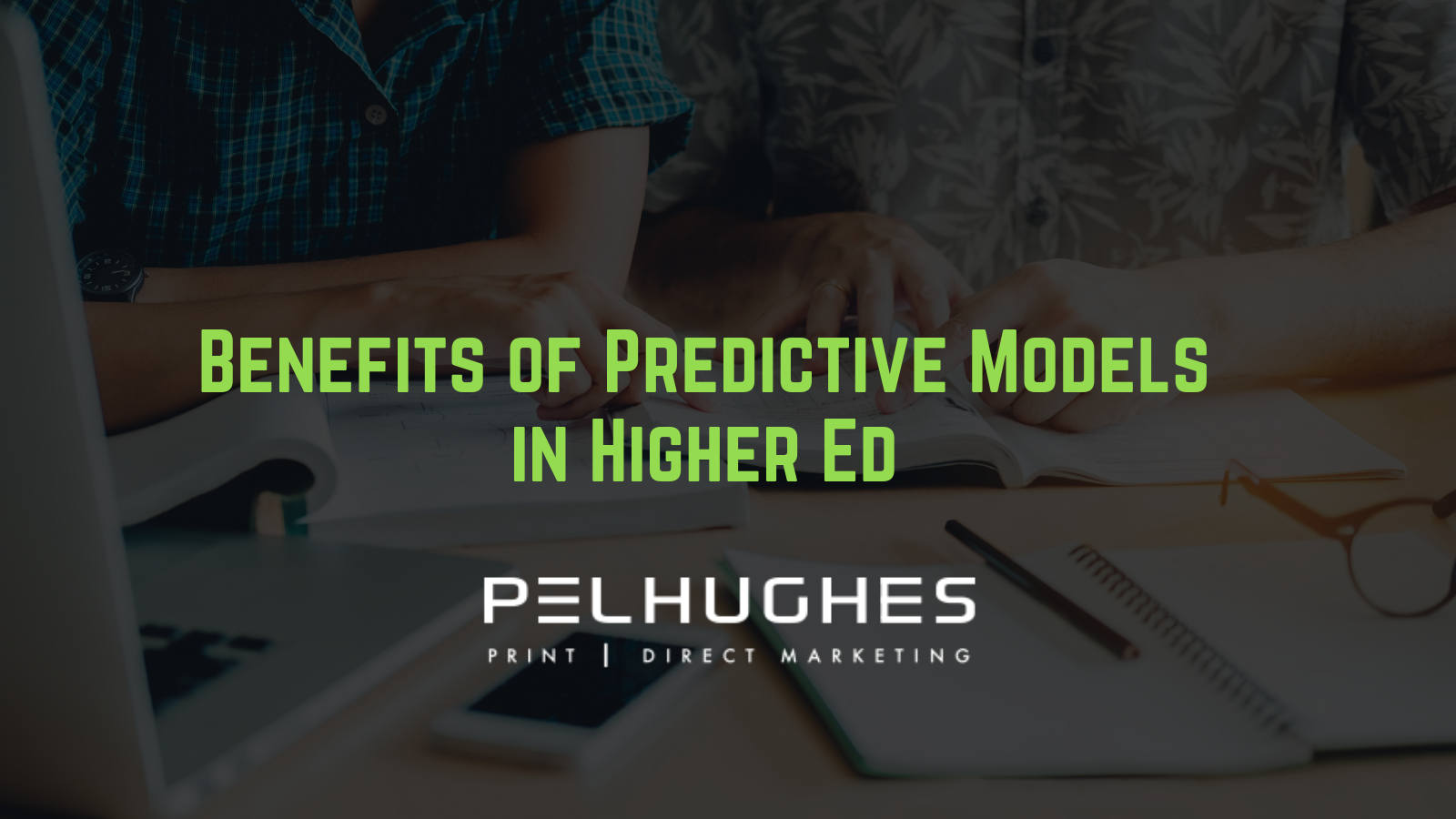 Benefits of Predictive Models in Higher Ed | Pel Hughes