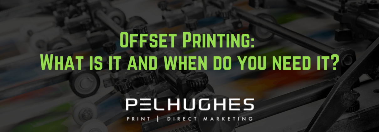 Offset Printing: What is it and when do you need it? Pel Hughes